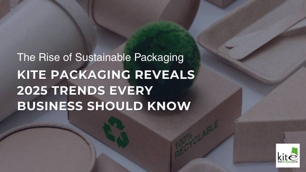 The Rise of Sustainable Packaging: Kite Packaging Reveals 2025 Trends Every Business Should Know ...